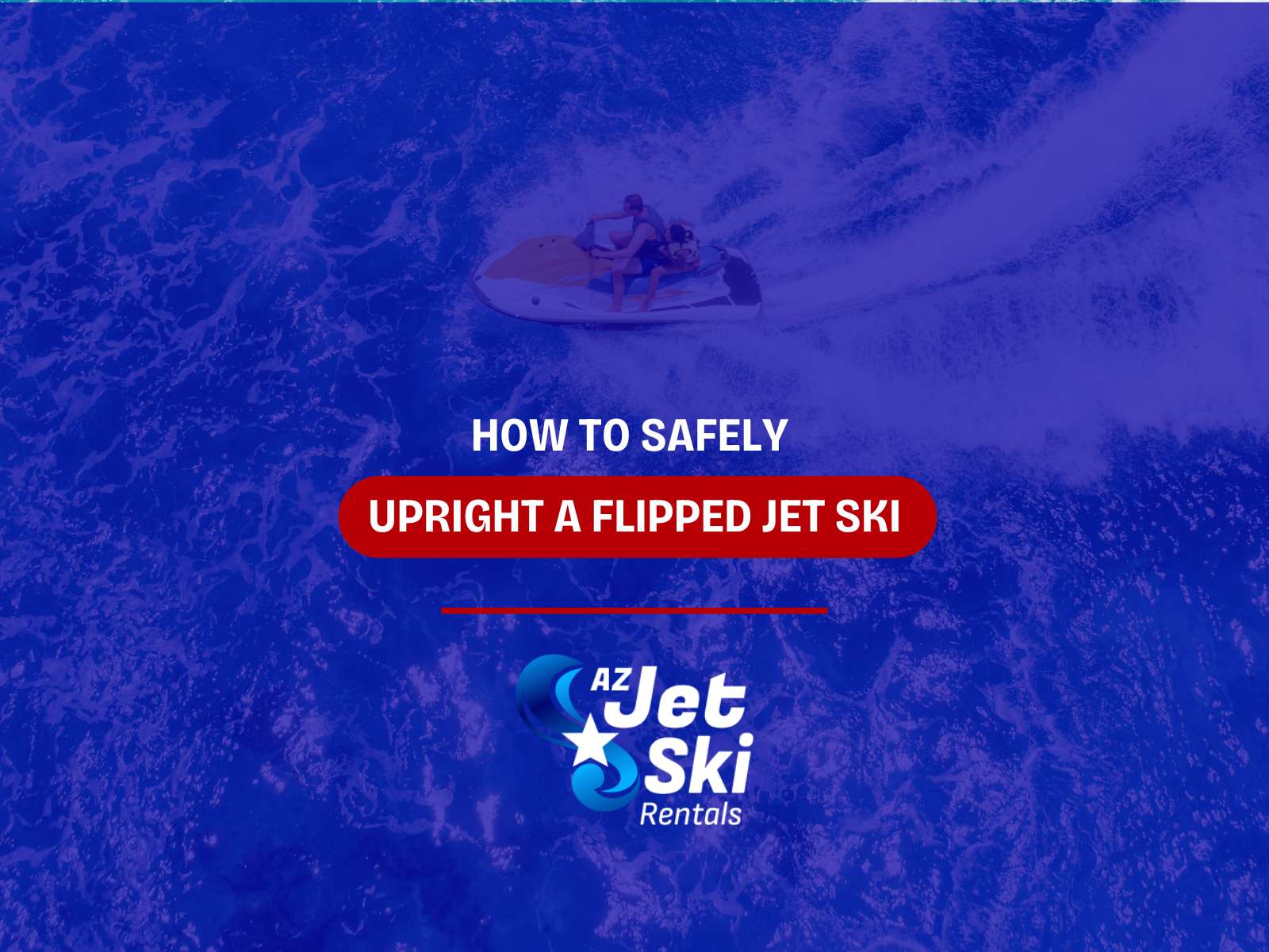 How To Safely Upright a Flipped Jet Ski | AZ Jet Ski Rental